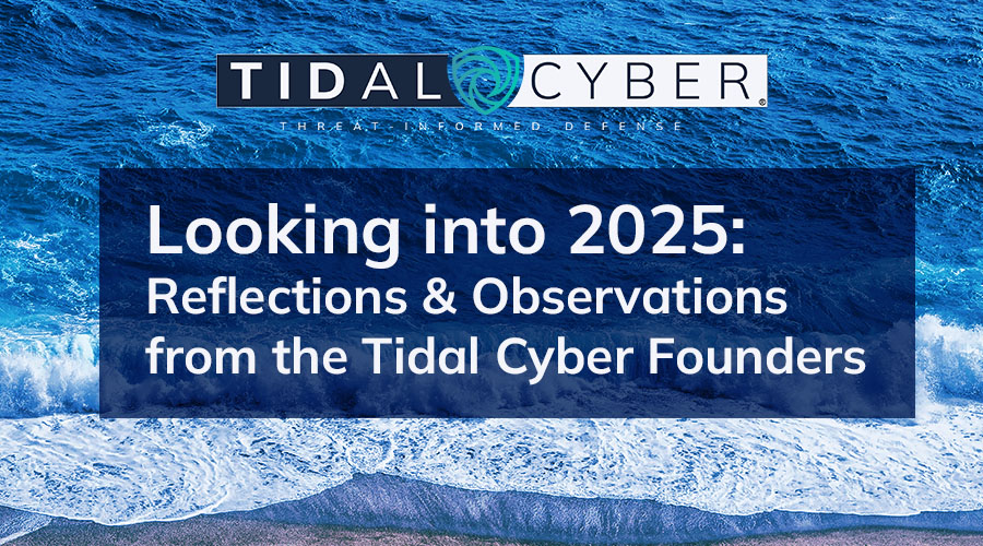 Looking into 2025: Reflections & Observations from the Tidal Cyber Founders